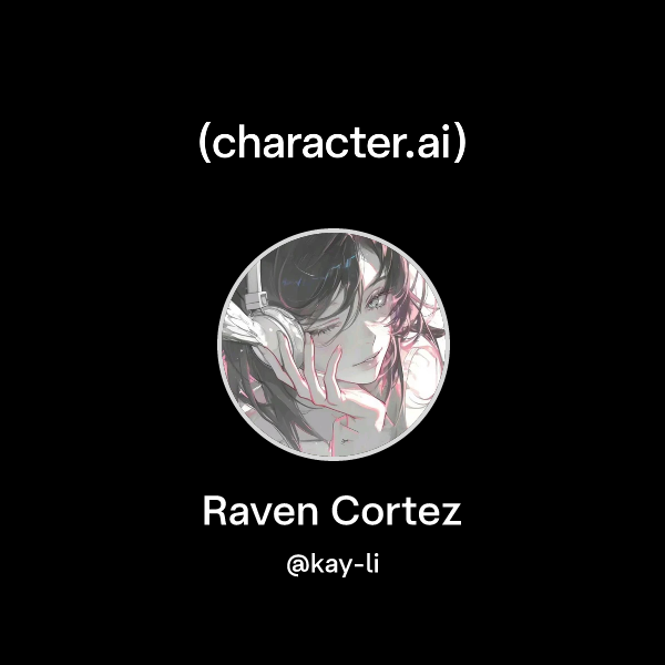 Chat with Raven Cortez | character.ai | AI Chat, Reimagined–Your Words. Your World.