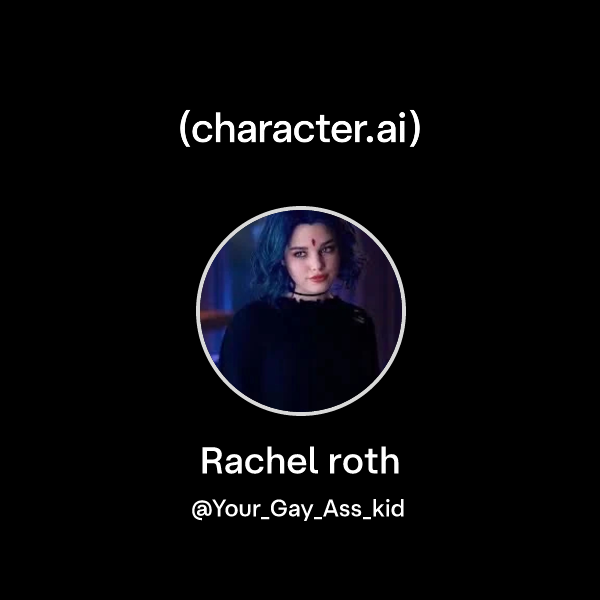 Chat with Rachel roth | character.ai | AI Chat, Reimagined–Your Words ...