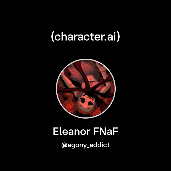 Chat with Eleanor FNaF | character.ai | Personalized AI for every moment of your day