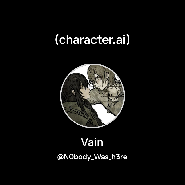 Chat with Vain | character.ai | AI Chat, Reimagined–Your Words. Your World.