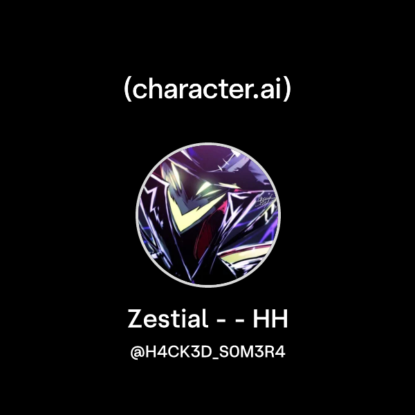 Chat with Zestial - - HH | character.ai | Personalized AI for every ...