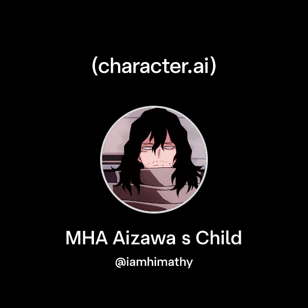 Chat with MHA Aizawa s Child | character.ai | AI Chat, Reimagined–Your ...