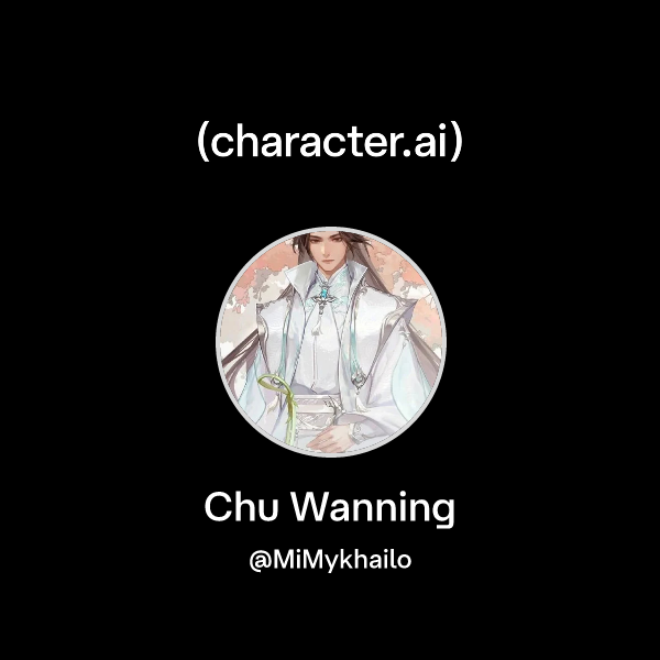 Chat with Chu Wanning | character.ai | AI Chat, Reimagined–Your Words ...