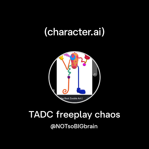Chat with TADC freeplay chaos | character.ai | Personalized AI for ...