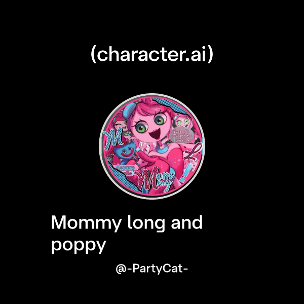 Chat with Mommy long and poppy | character.ai | Personalized AI for every moment of your day