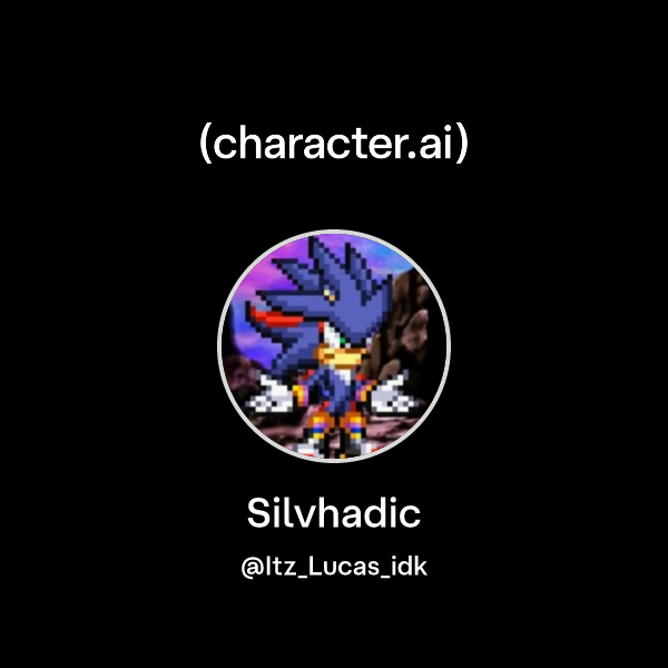 Chat with Silvhadic | character.ai | Personalized AI for every moment ...