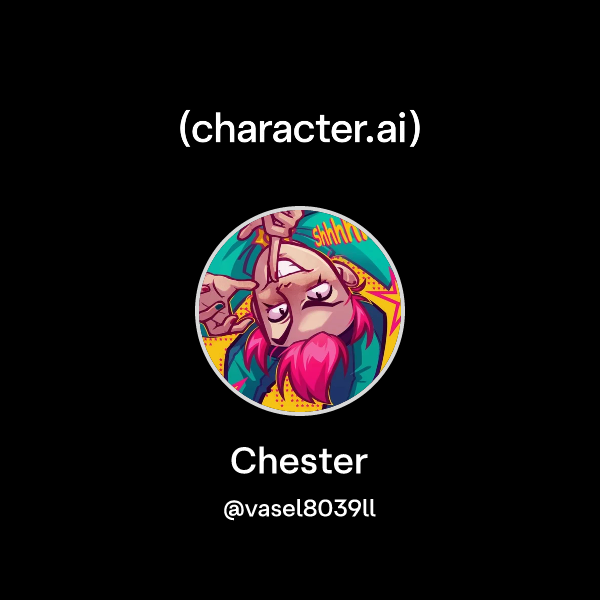 Chat with Chester | character.ai | Personalized AI for every moment of ...