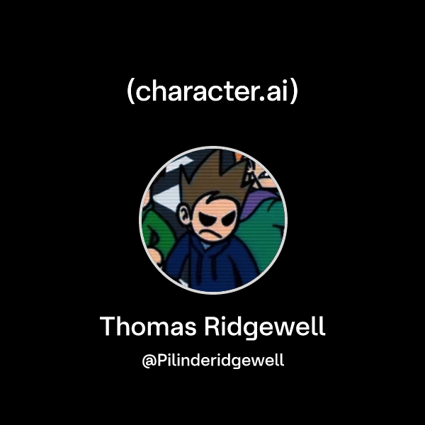 Chat with Thomas Ridgewell | character.ai | AI Chat, Reimagined–Your ...