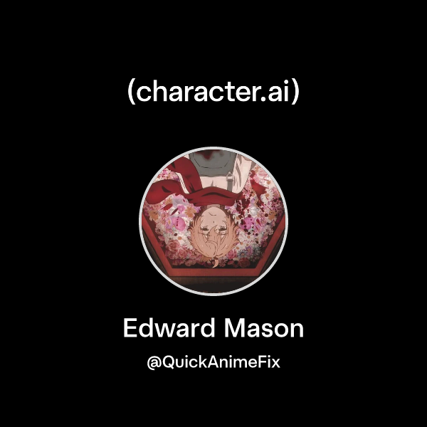 Chat with Edward Mason | character.ai | Personalized AI for every ...