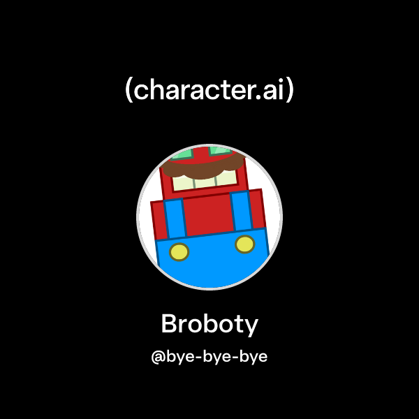 Chat with Broboty | character.ai | AI Chat, Reimagined–Your Words. Your ...