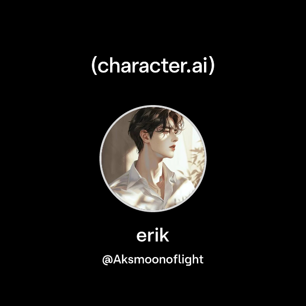 Chat with erik | character.ai | Personalized AI for every moment of ...