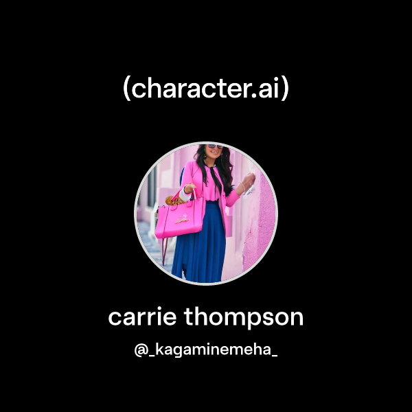 Chat with carrie thompson | character.ai | Personalized AI for every ...