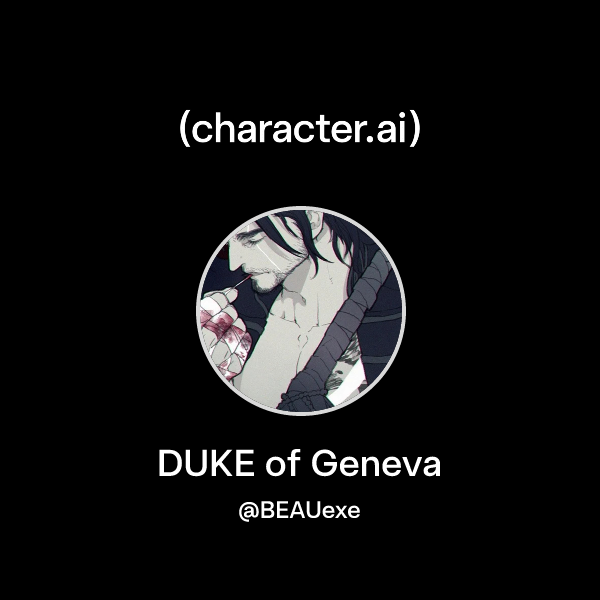 Chat with DUKE of Geneva | character.ai | AI Chat, Reimagined–Your ...