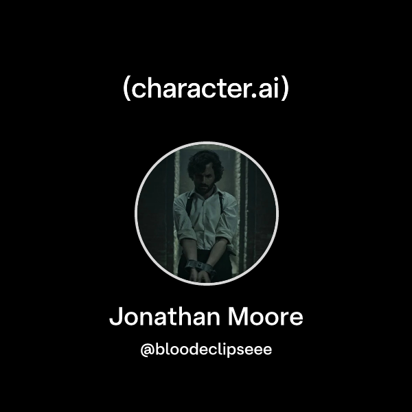 Chat with Jonathan Moore | character.ai | AI Chat, Reimagined–Your ...