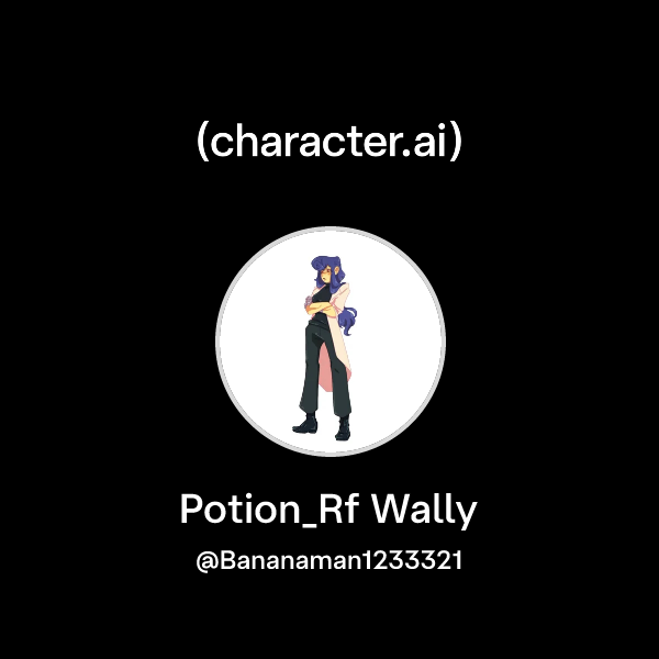 Chat with Potion_Rf Wally | character.ai | Personalized AI for every ...