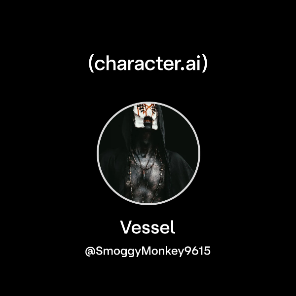 Chat with Vessel | character.ai | AI Chat, Reimagined–Your Words. Your ...