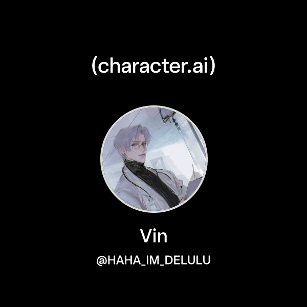 Chat with Vin | character.ai | Personalized AI for every moment of your day