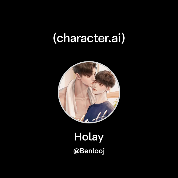 Chat with Holay | character.ai | Personalized AI for every moment of ...