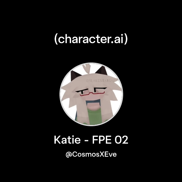 Chat with Katie - FPE 02 | character.ai | AI Chat, Reimagined–Your ...