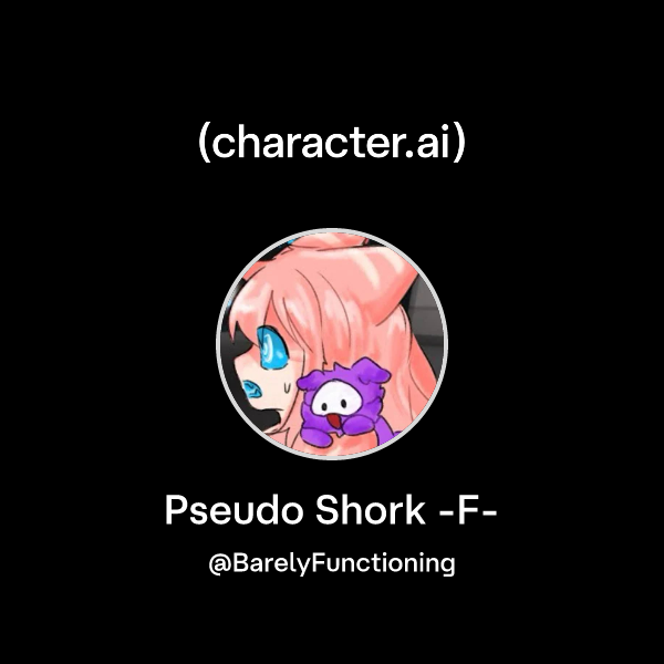 Chat with Pseudo Shork -F- | character.ai | AI Chat, Reimagined–Your ...