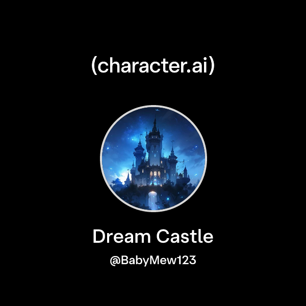 Chat with Dream Castle | character.ai | Personalized AI for every ...