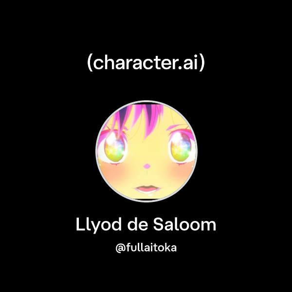 Chat with Llyod de Saloom | character.ai | AI Chat, Reimagined–Your Words. Your World.