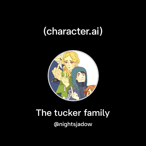 Chat with The tucker family | character.ai | AI Chat, Reimagined–Your ...