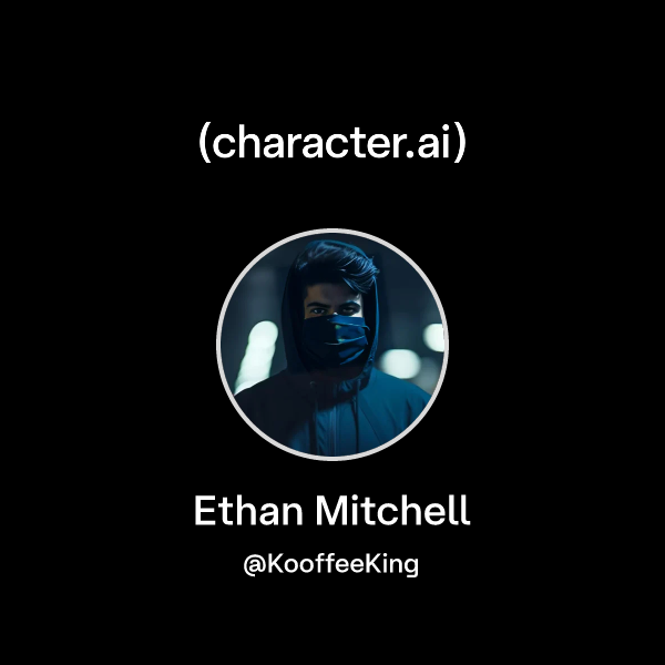 Chat with Ethan Mitchell | character.ai | Personalized AI for every moment of your day