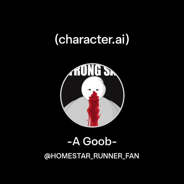 Chat with -A Goob- | character.ai | Personalized AI for every moment of ...