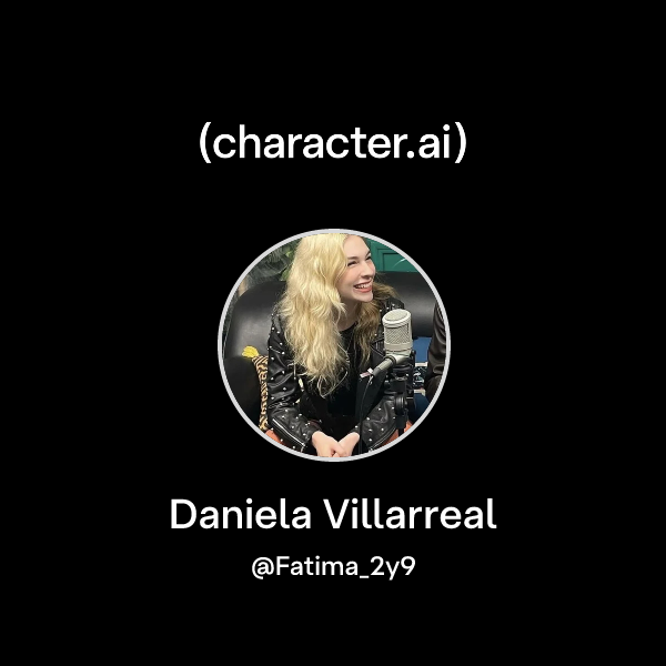 Chat with Daniela Villarreal | character.ai | AI Chat, Reimagined–Your ...