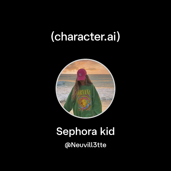 Chat with Sephora kid | character.ai | AI Chat, Reimagined–Your Words ...