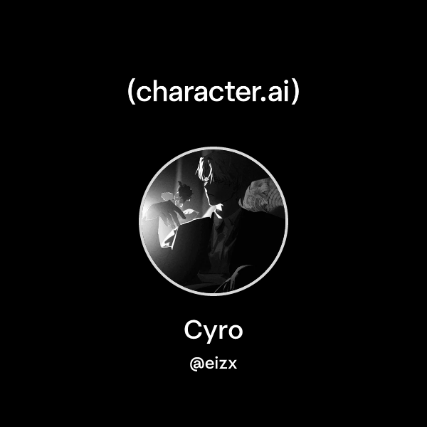 Chat with Cyro | character.ai | AI Chat, Reimagined–Your Words. Your World.