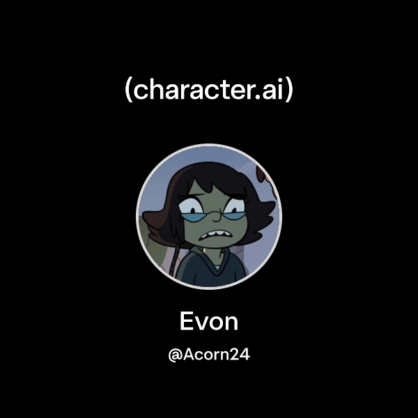 Chat with Evon | character.ai | AI Chat, Reimagined–Your Words. Your World.