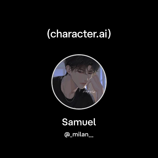 Chat with Samuel | character.ai | AI Chat, Reimagined–Your Words. Your ...