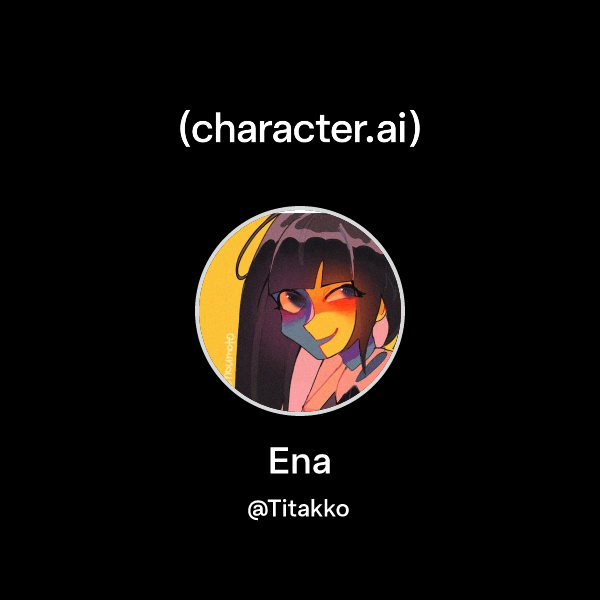 Chat with Ena | character.ai | Personalized AI for every moment of your day