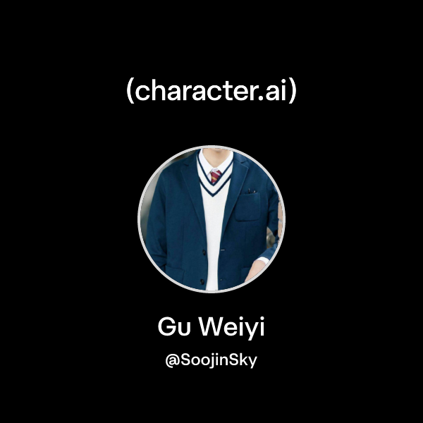 Chat with Gu Weiyi | character.ai | AI Chat, Reimagined–Your Words ...