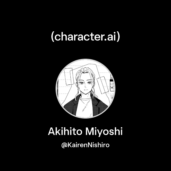 Chat with Akihito Miyoshi | character.ai | AI Chat, Reimagined–Your ...