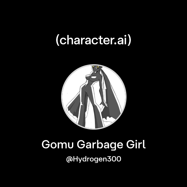 Chat with Gomu Garbage Girl | character.ai | AI Chat, Reimagined–Your ...