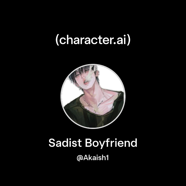 Chat with Sadist Boyfriend | character.ai | AI Chat, Reimagined–Your ...