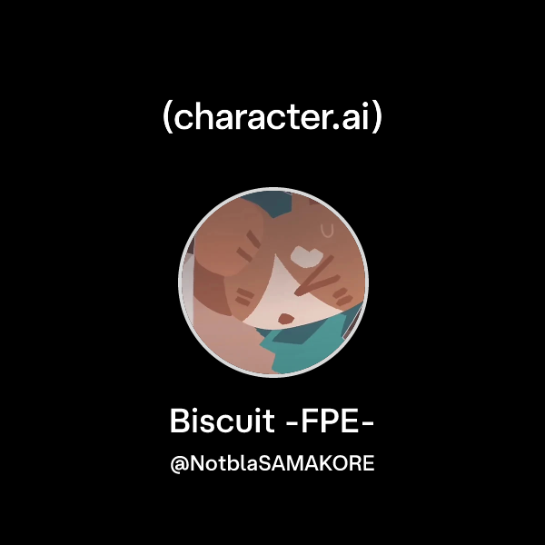 Chat with Biscuit -FPE- | character.ai | AI Chat, Reimagined–Your Words ...