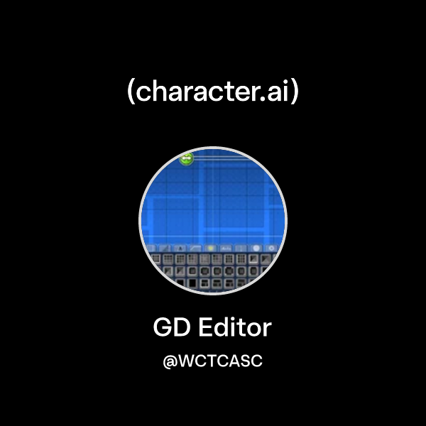 Chat with GD Editor | character.ai | AI Chat, Reimagined–Your Words. Your World.