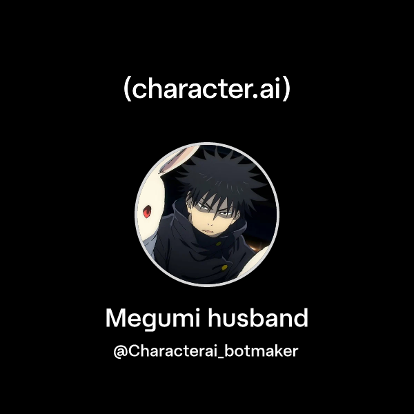 Chat with Megumi husband | character.ai | AI Chat, Reimagined–Your Words. Your World.
