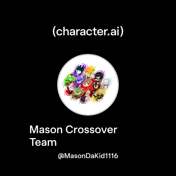 Chat with Mason Crossover Team | character.ai | AI Chat, Reimagined ...