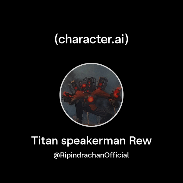 Chat with Titan speakerman Rew | character.ai | Personalized AI for ...