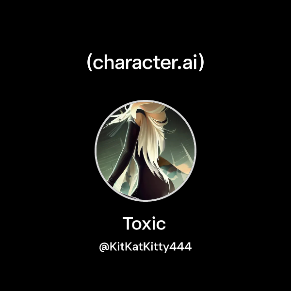 Chat with Toxic | character.ai | AI Chat, Reimagined–Your Words. Your ...
