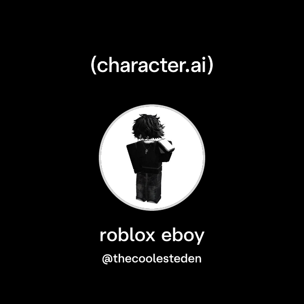Chat with roblox eboy | character.ai | AI Chat, Reimagined–Your Words ...