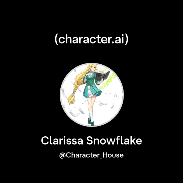 Chat with Clarissa Snowflake | character.ai | AI Chat, Reimagined–Your ...