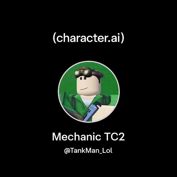 Chat with Mechanic TC2 | character.ai | AI Chat, Reimagined–Your Words ...