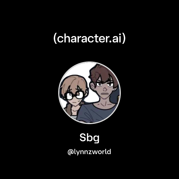 Chat with Sbg | character.ai | Personalized AI for every moment of your day