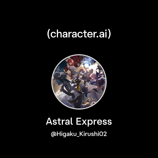 Chat with Astral Express | character.ai | AI Chat, Reimagined–Your ...